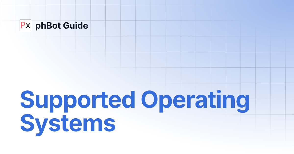 Supported Operating Systems | phBot Guide Supported Operating Systems | phBot Guide